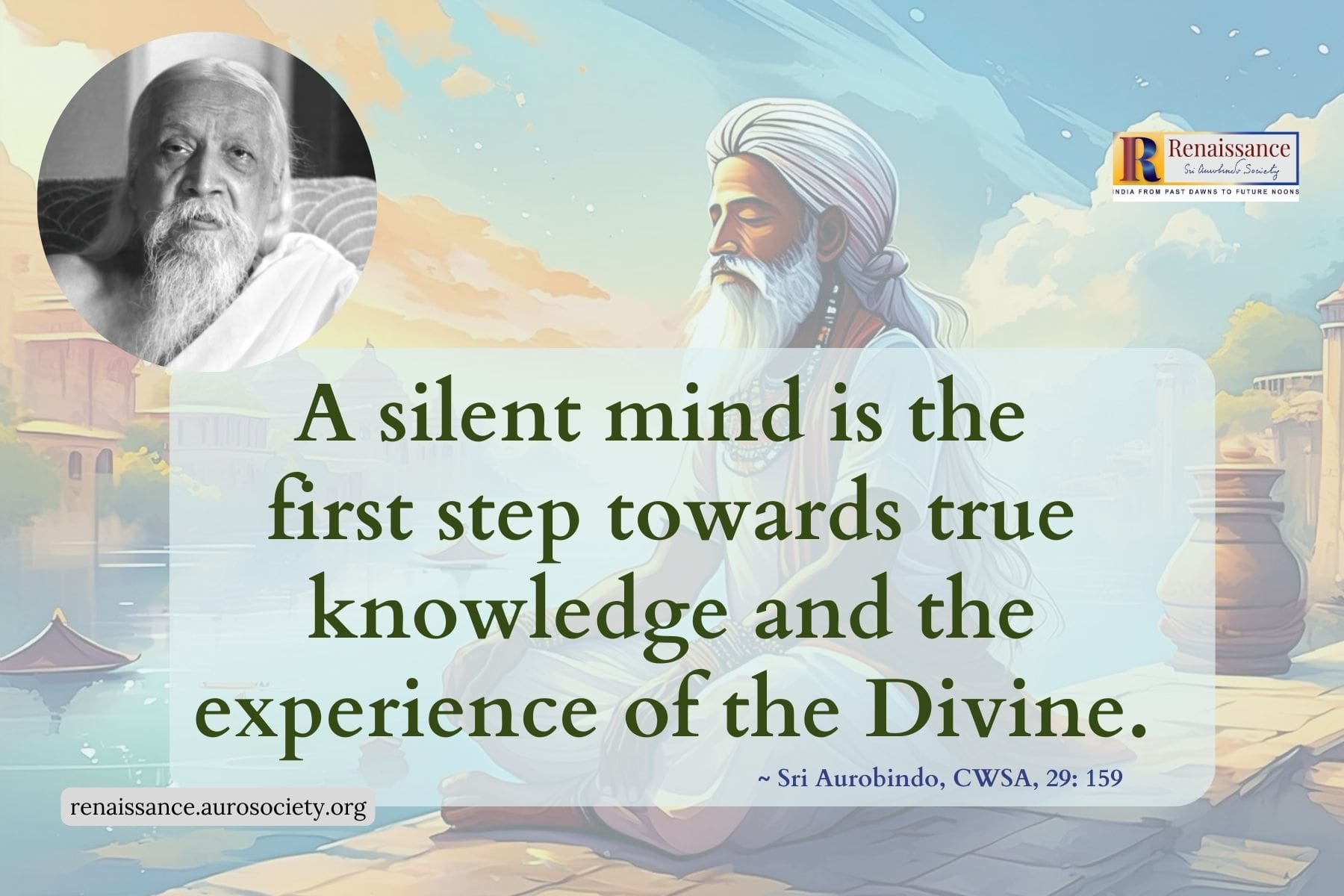 “A silent mind is the first step” - Sri Aurobindo